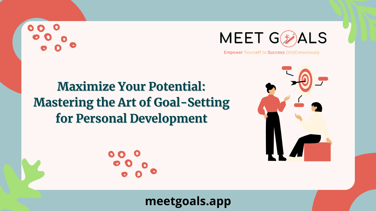 Goal-Setting for Personal Development: Unlock Your Full Potential